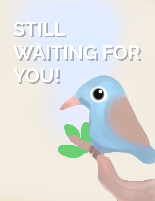 Copy of Still waiting for you! | PosterMyWall