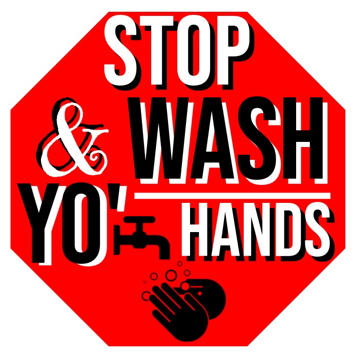 Copy of STOP & WASH YO' HANDS | PosterMyWall