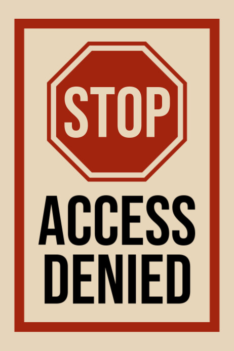Plantilla de Stop Access Denied Poster Sign | PosterMyWall