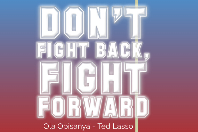 Ted Lasso Don't Fight Back Template | PosterMyWall