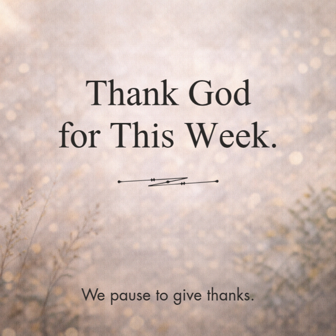 Thank God for This Week Christian Gratitude Reflection Post Weekly ...