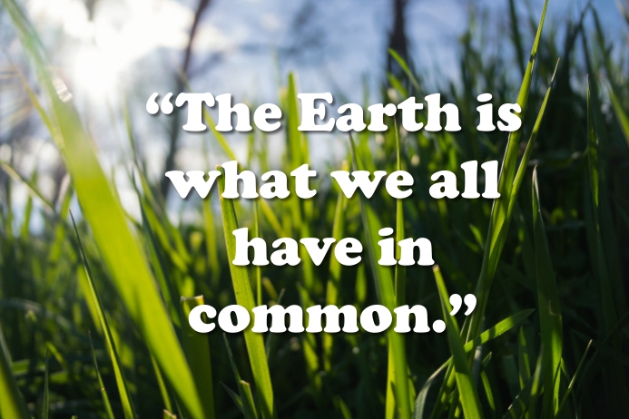 The Earth is what we all have in common Template | PosterMyWall
