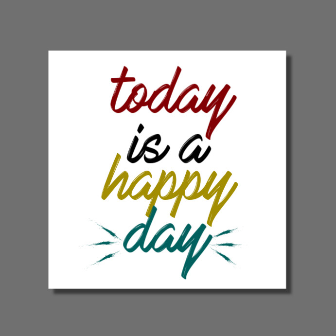 Copy of today is a happy day | PosterMyWall