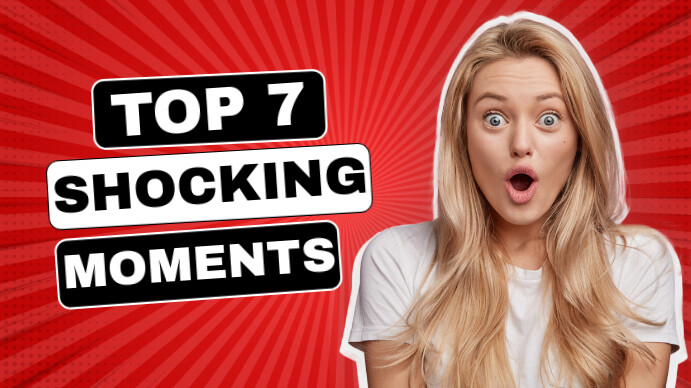 Copy of Top 7 Shocking Moments Youtube Thumbnail | PosterMyWall