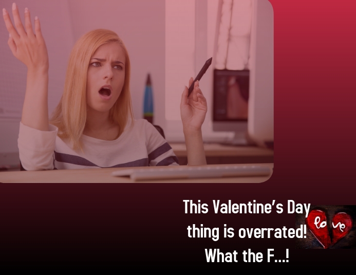 Valentine’s Day overrated Template | PosterMyWall