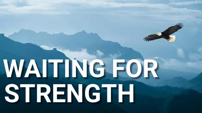 Copy of WAITING FOR STRENGTH | PosterMyWall