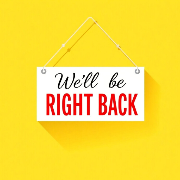 We’ll Be Right Back sign Template | PosterMyWall
