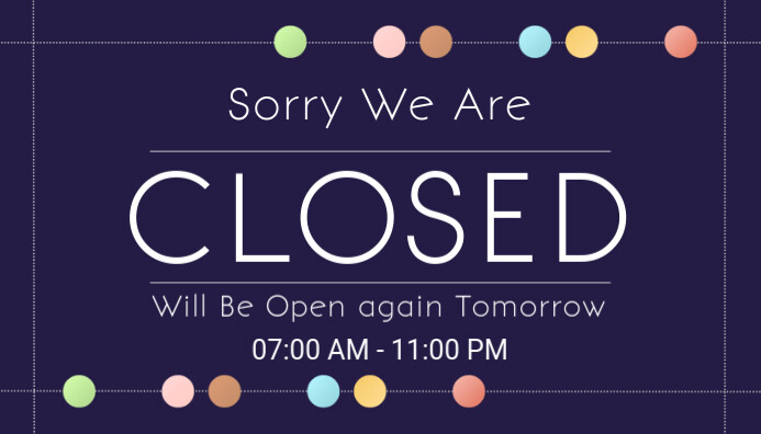 Copy of We're closed for today open again tomorrow | PosterMyWall