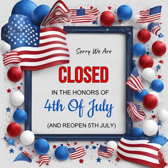 Copy of We are closed, 4th of July | PosterMyWall