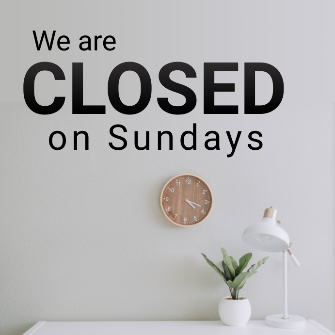 Copy of we are closed on sundays | PosterMyWall