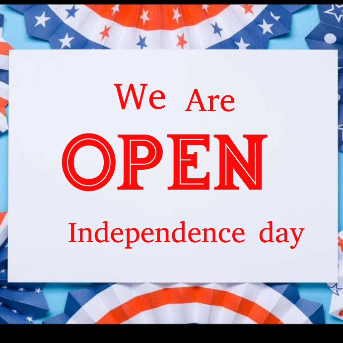 Copy of We are open independence day | PosterMyWall