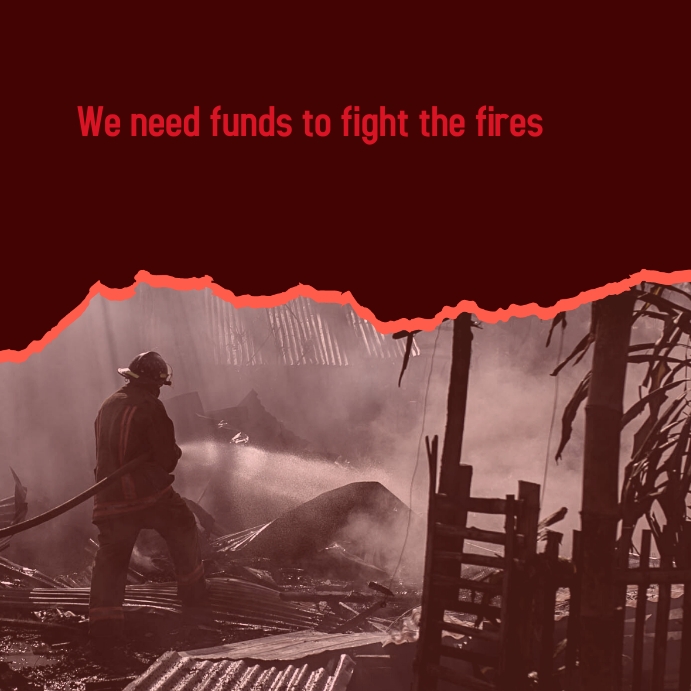 WE NEED FUND TO FIGHT THE FIRE Template | PosterMyWall