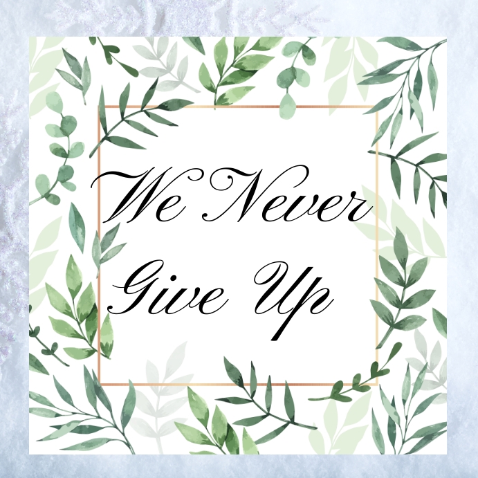 Copy of we never give up | PosterMyWall