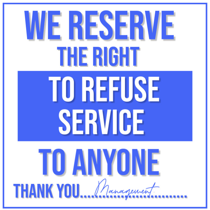 We reserve the right to refuse service Sign Template | PosterMyWall