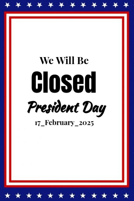 Copy of We Will Be Closed President Day | PosterMyWall
