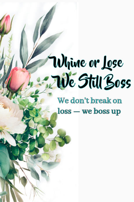 Whine or Lost we still boss template 2026 | PosterMyWall