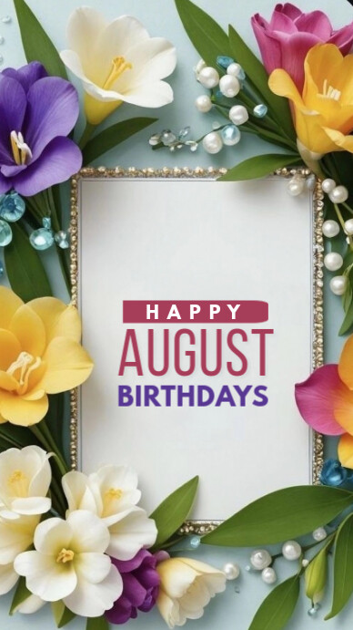 Copy of White Floral Happy August Birthdays Whatsapp Status | PosterMyWall