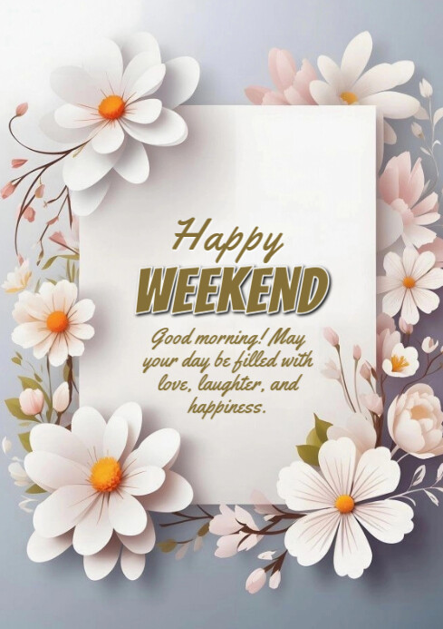Modèle White Floral Happy Weekend A4 | PosterMyWall