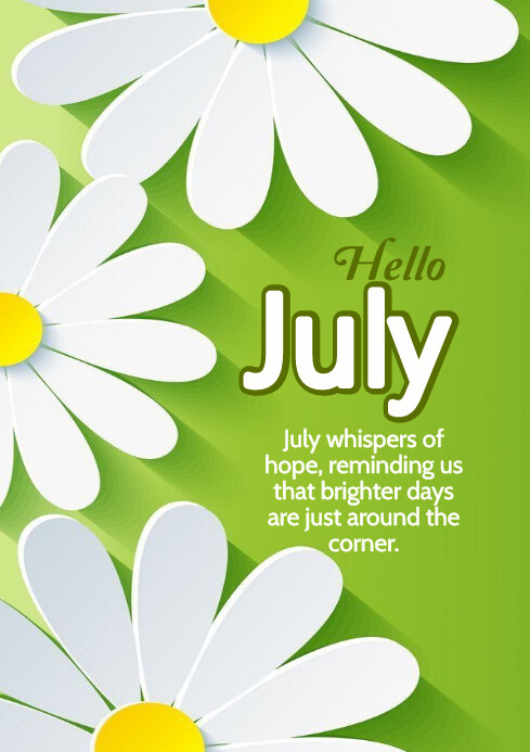 White Floral Hello July A4 Templat | PosterMyWall