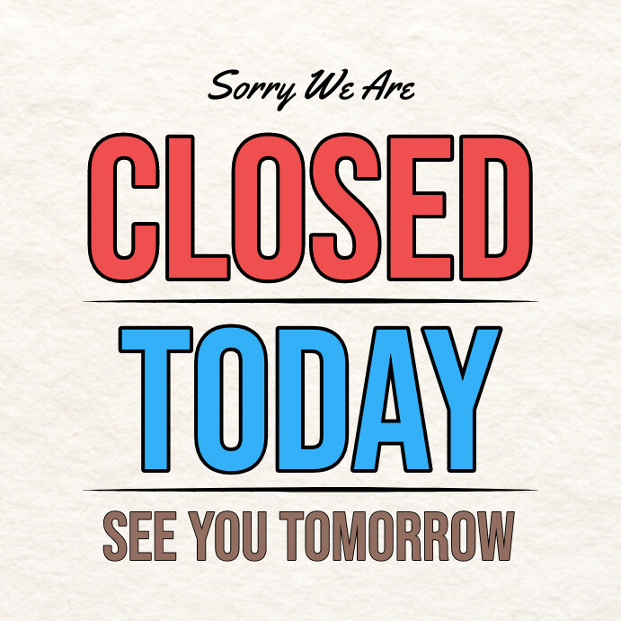 White Grunge Sorry We're Closed Today And Ope Template | PosterMyWall