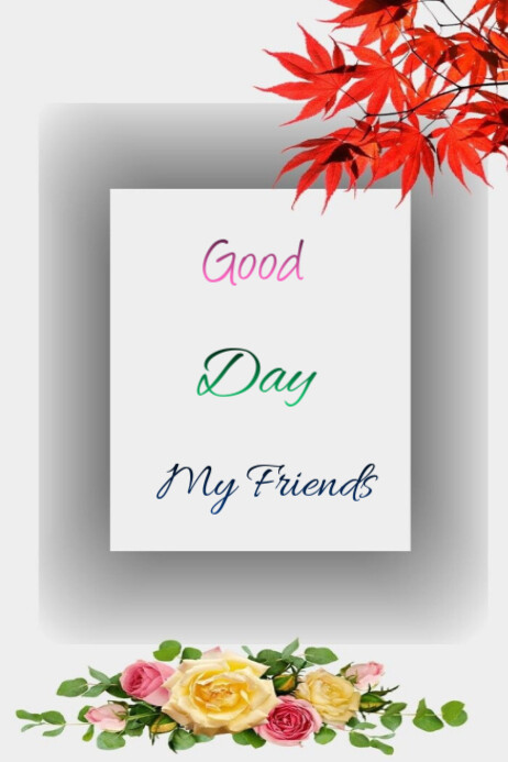 White Joyful Good Day My Friends Poster Template | PosterMyWall