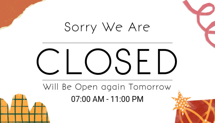 Copy of White Professional We're Closed For Today Open Again Tomorrow ...