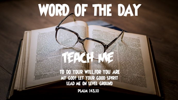 WORD OF THE DAY :- PSALM 143;10 Template | PosterMyWall
