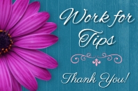 Work For Tips Template | PosterMyWall