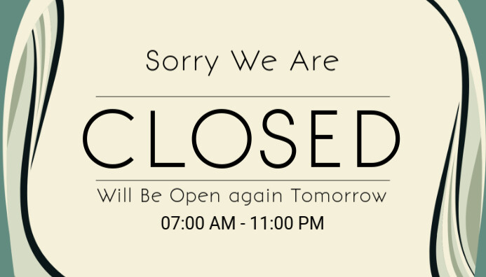 Copy of Yellow Professional We're Closed For Today Open Again Tomorrow ...