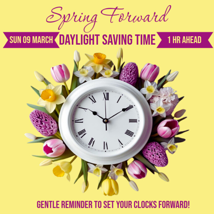 Copy of Yellow Spring Forward Daylight Saving Flyer Instagram Post ...