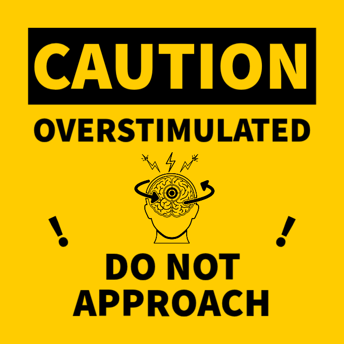 Yellow Typographic Overstimulated Do Not Approach Caution Sign ...