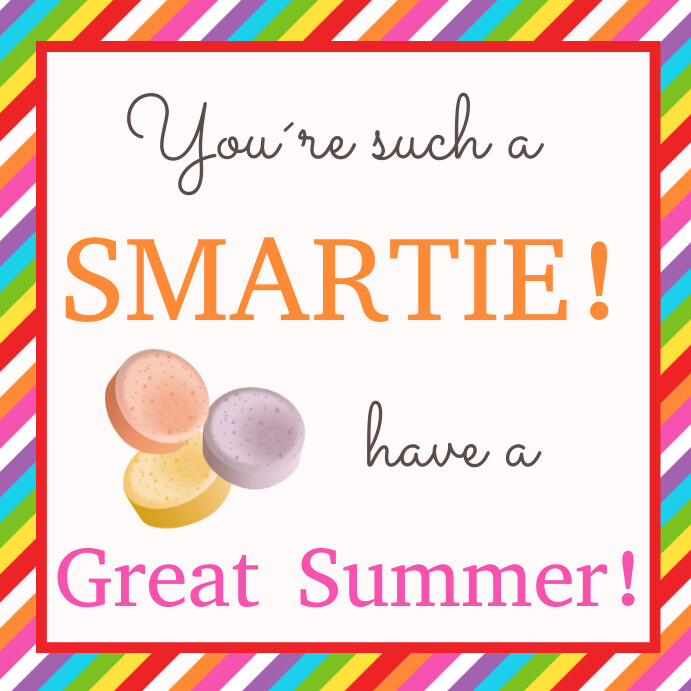 Copy of You're Such a SMARTIE! Have a Great Summer! T | PosterMyWall