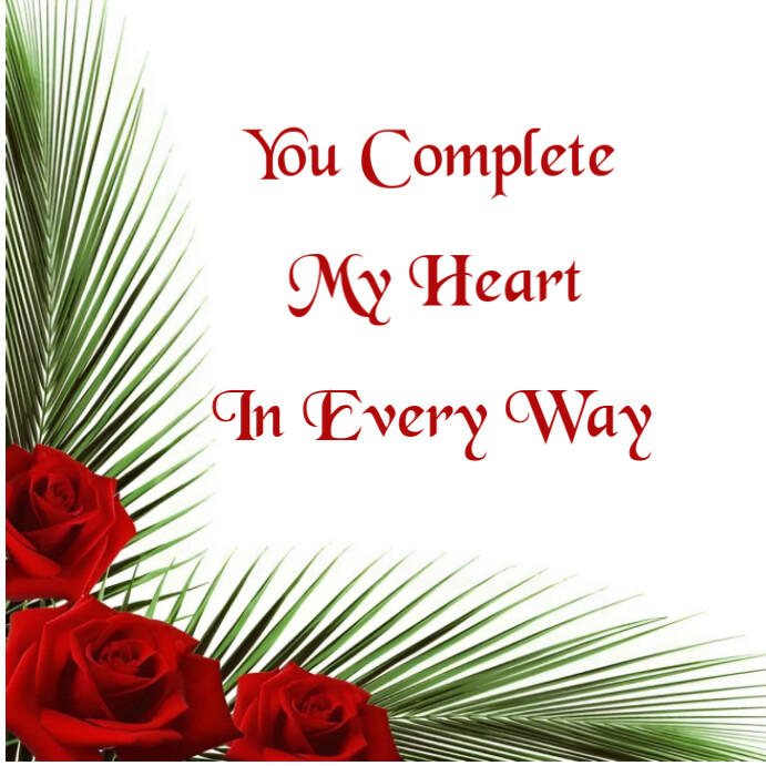 you complete my heart in every way love message Template | PosterMyWall